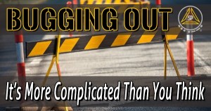 Why Bugging Out is More Complicated Than You Think