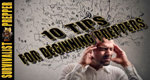 10 Tips for Beginning Preppers - Survivalist Prepper