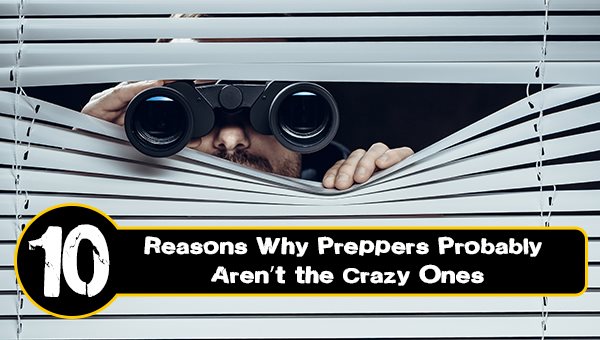 10 Reasons Why Preppers Probably Aren’t the Crazy Ones - Survivalist ...